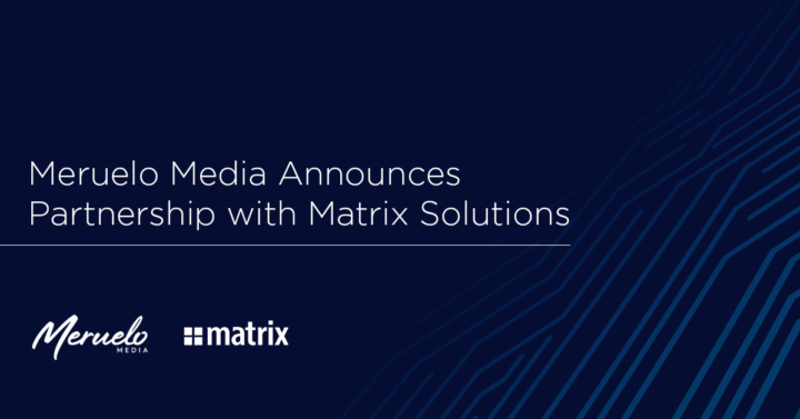 Meruelo Media Announces Partnership with Matrix Solutions – Meruelo Media